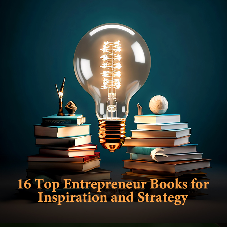 16 Top Entrepreneur Books for Inspiration and Strategy